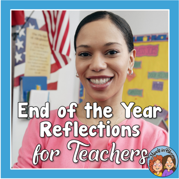 20 Teacher End of the Year Reflection Questions - Minds in Bloom