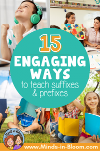 15 Engaging Ways to Teach Prefixes and Suffixes - Minds in Bloom