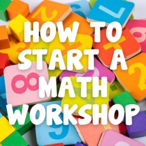How to Start a Math Workshop - Minds in Bloom