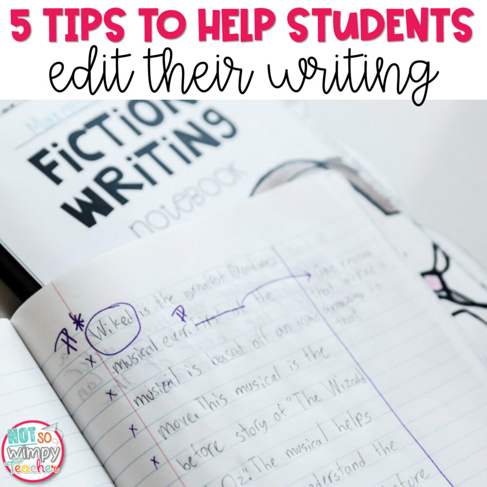 5 Tips to Help Students Edit Their Writing - Minds in Bloom