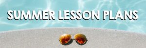 Engaging Lesson Plan Ideas and Exciting Projects for Summer Learning ...