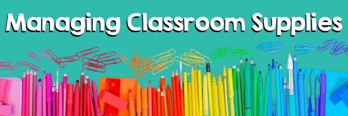 Managing Classroom Supplies: Cultivate Responsibility in Students ...
